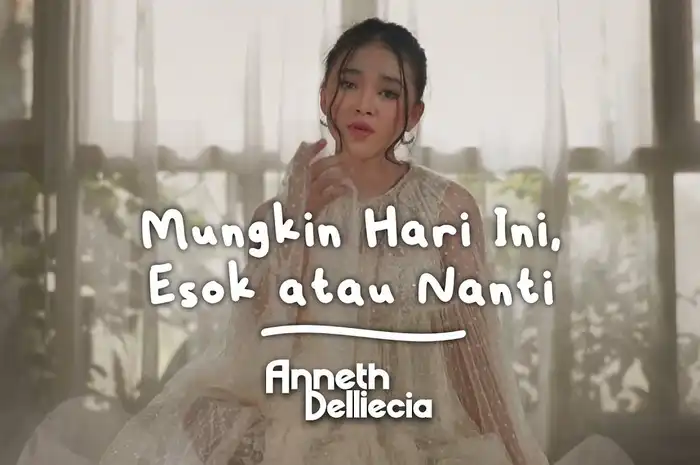 Lirik Lagu 'Mungkin Hari Ini Esok Atau Nanti' By Anneth Delliecia ...