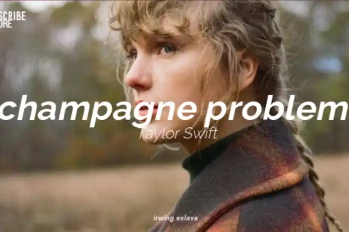 Lirik Lagu 'Champagne Problems' yang Dinyanyikan oleh Taylor Swift ...