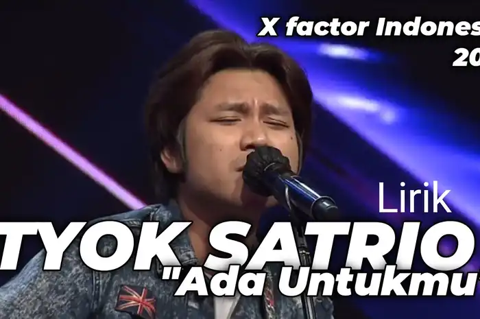 Lirik Lagu ‘Ada Untukmu’ - Tyok Satrio X Factor Indonesia 2021 - Sonora.id