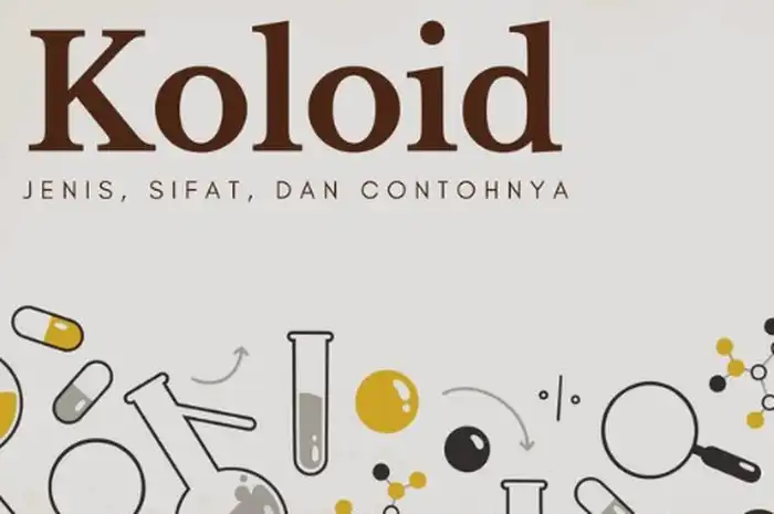 Jenis-jenis Koloid, Lengkap dengan Sifat dan Contohnya - Sonora.id