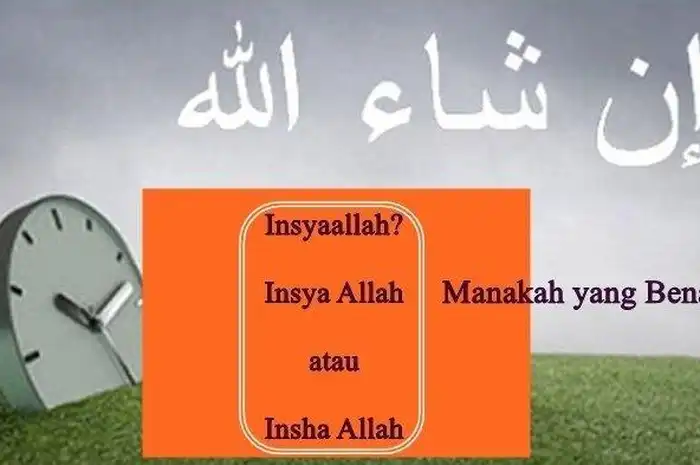 Insya Allah atau Insha Allah, Manakah Penulisan yang Tepat? - Sonora.id