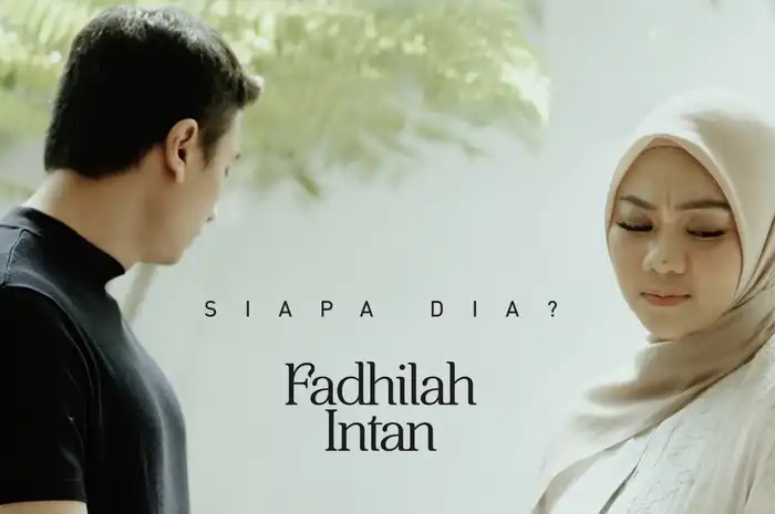 Lirik lagu dan Makna Single Siapa Dia yang Dipopulerkan Fadhilah Intan - Sonora.id
