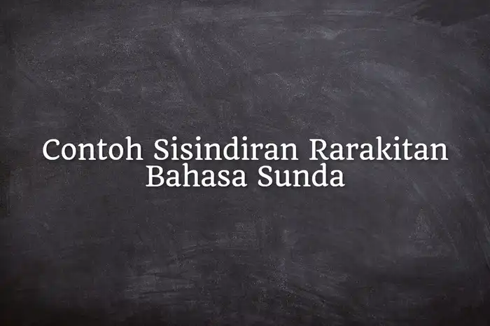 15 Contoh Sisindiran Rarakitan Bahasa Sunda: Piwuruk, Banyol, Asmara ...