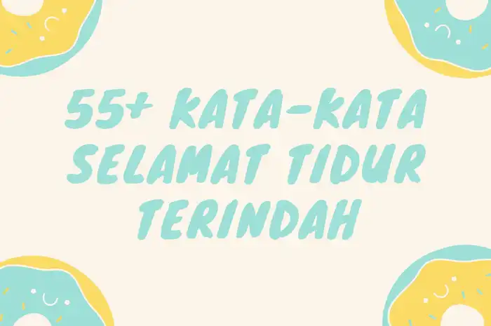 55+ Kata-kata Selamat Tidur Terindah untuk Pasangan dan Sahabat - Sonora.id