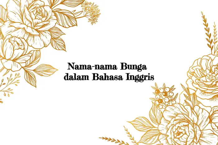 130+ Kumpulan Nama-nama Bunga dalam Bahasa Inggris untuk Menambah ...