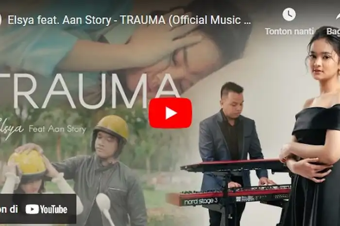 Lirik Lagu Trauma yang Dipopulerkan Oleh Elsya feat. Aan Story - Sonora.id