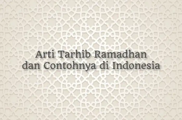 Arti Tarhib Ramadhan, Pengertian dan Contohnya di Indonesia - Sonora.id