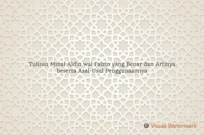 Tulisan Minal Aidin wal Faizin yang Benar dan Artinya: Asal-Usul ...