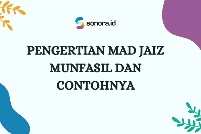 Pengertian Mad Jaiz Munfasil dan Contohnya - Sonora.id