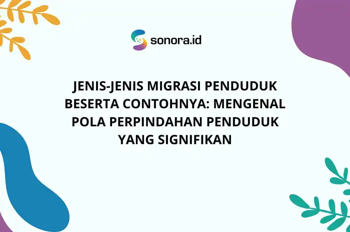 Jenis-Jenis Migrasi Penduduk Beserta Contohnya: Mengenal Pola Perpindahan Penduduk yang ...