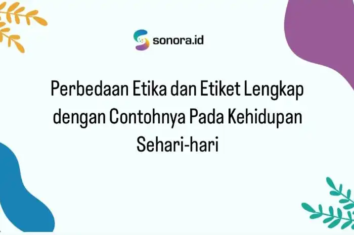 Perbedaan Etika dan Etiket Lengkap dengan Contohnya Pada Kehidupan ...
