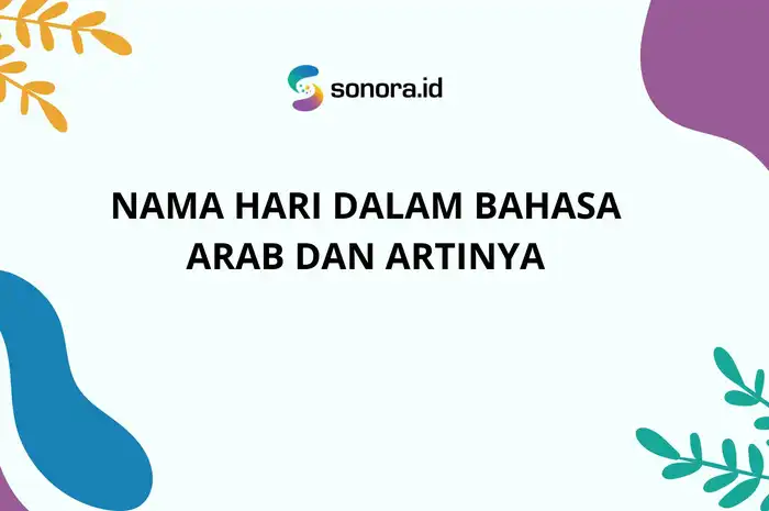 Nama Hari dalam Bahasa Arab dan Artinya - Sonora.id