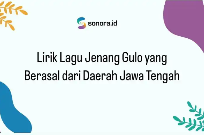 Lirik Lagu Jenang Gulo yang Berasal dari Daerah Jawa Tengah - Sonora.id