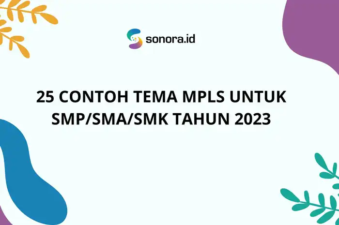 25 Contoh Tema MPLS untuk SMP/SMA/SMK Tahun 2023 - Sonora.id