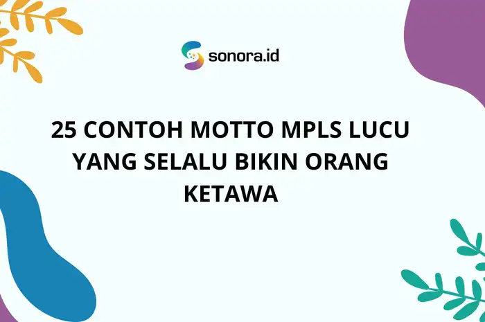 25 Contoh Motto MPLS Lucu yang Selalu Bikin Orang Ketawa - Sonora.id