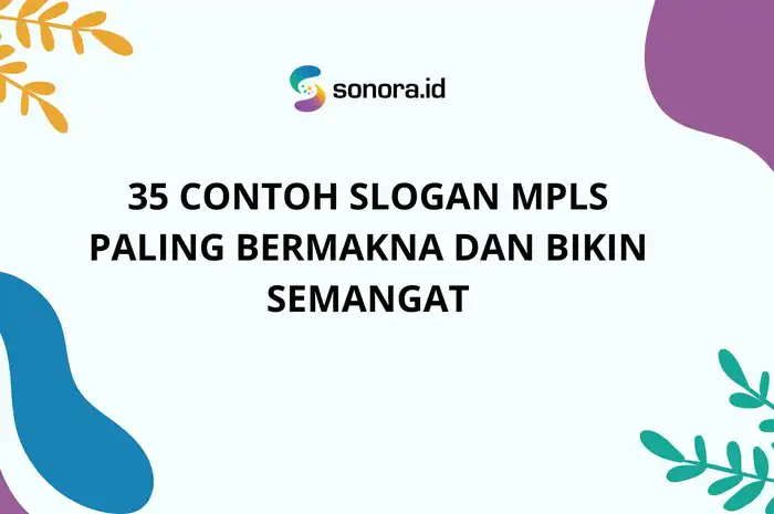 35 Contoh Slogan MPLS Paling Bermakna dan Bikin Semangat - Sonora.id
