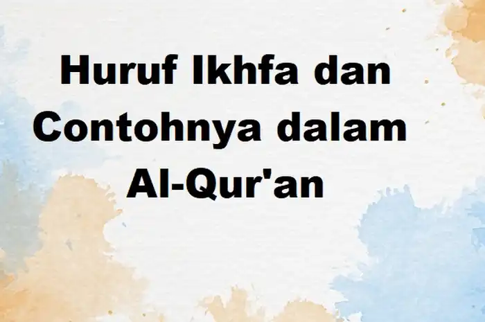 15 Huruf Ikhfa dan Contohnya dalam Al-Qur'an - Sonora.id