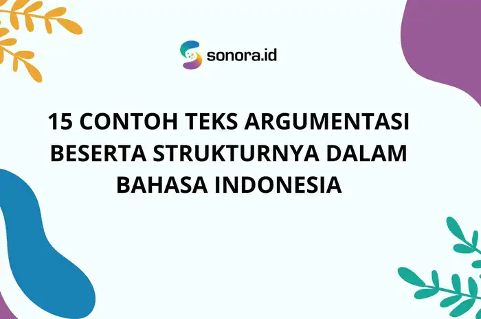 15 Contoh Teks Argumentasi Beserta Strukturnya dalam Bahasa Indonesia ...