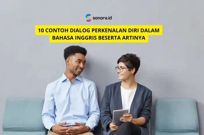 10 Contoh Dialog Perkenalan Diri Dalam Bahasa Inggris Beserta Artinya