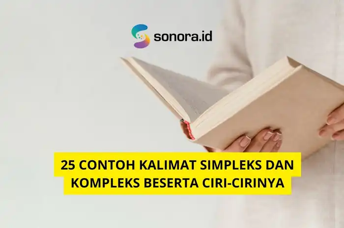 25 Contoh Kalimat Simpleks dan Kompleks Beserta Ciri-cirinya - Sonora.id