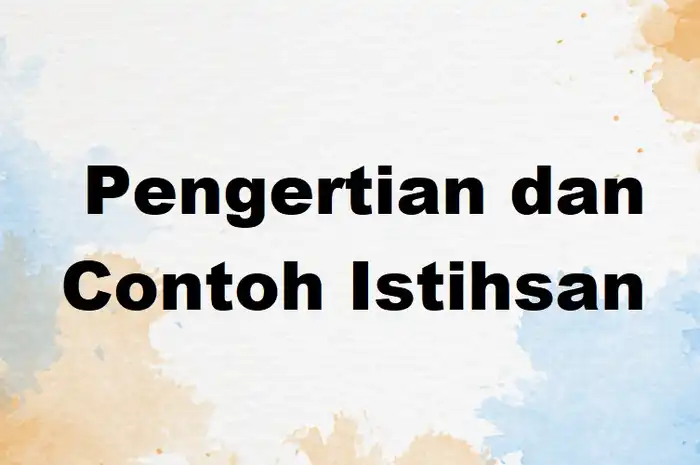 Pengertian dan Contoh Istihsan - Sonora.id