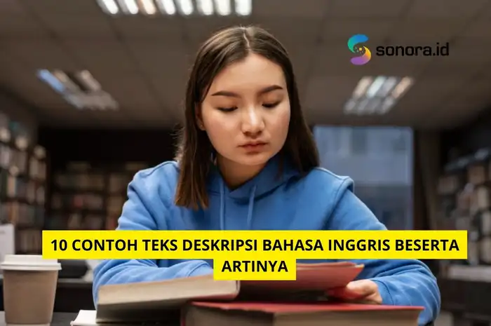 10 Contoh Teks Deskripsi Bahasa Inggris Beserta Artinya - Sonora.id