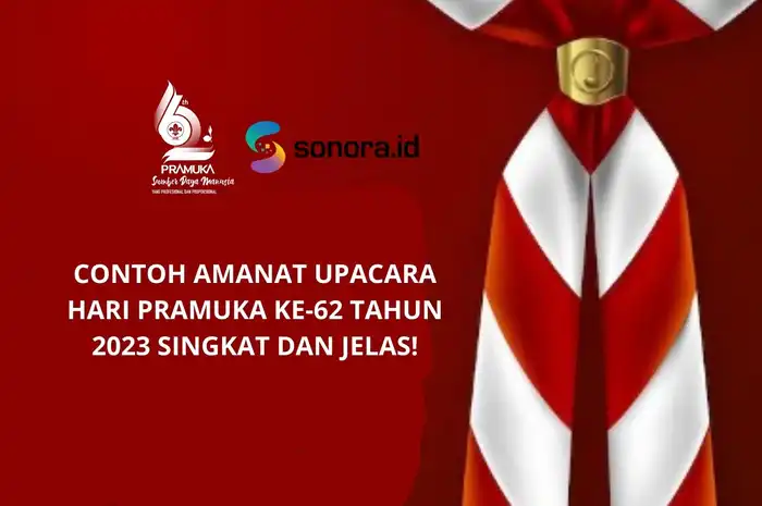 Contoh Amanat Upacara Hari Pramuka ke-62 Tahun 2023 Singkat dan Jelas! - Sonora.id
