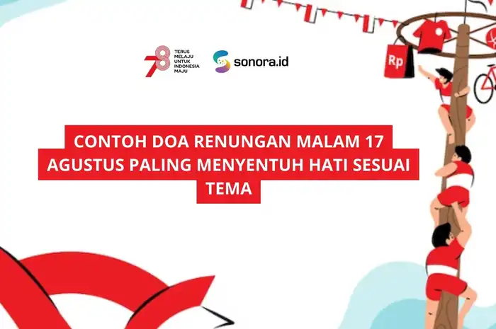 Contoh Doa Renungan Malam 17 Agustus Paling Menyentuh Hati Sesuai Tema - Sonora.id