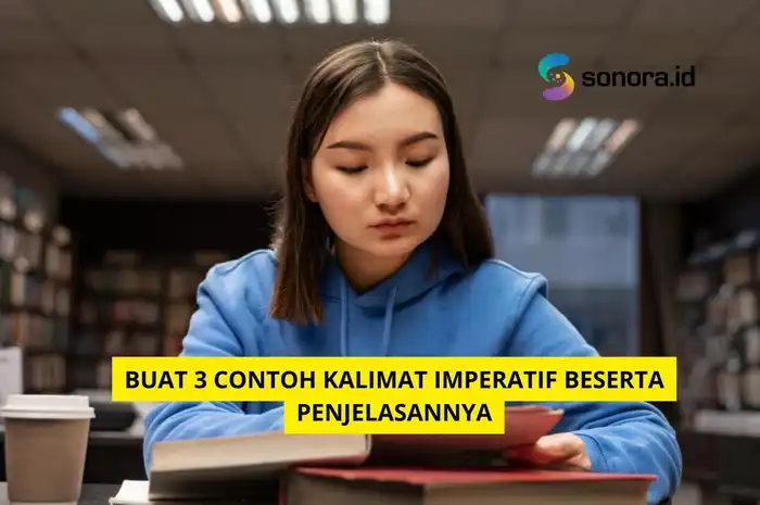 Buat 3 Contoh Kalimat Imperatif Beserta Penjelasannya - Sonora.id