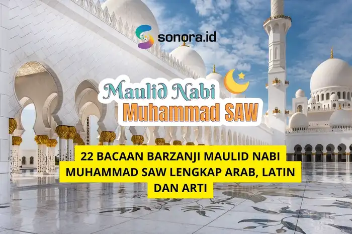 22 Bacaan Barzanji Maulid Nabi Muhammad SAW Lengkap Arab, Latin dan Arti - Sonora.id