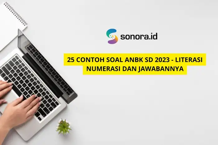 25 Contoh Soal ANBK SD 2023 - Literasi Numerasi dan Jawabannya - Sonora.id