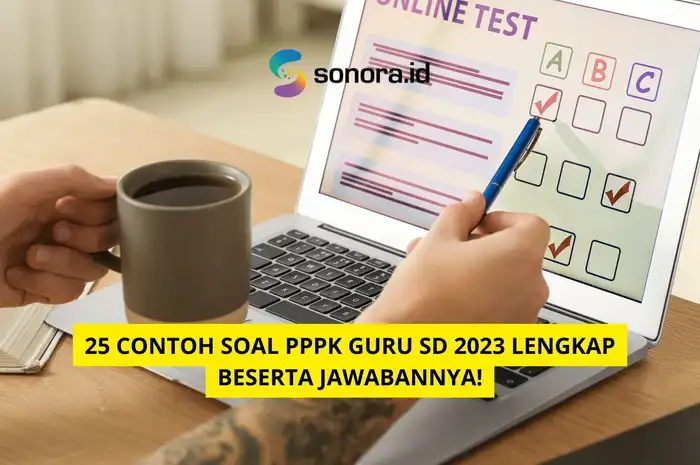 25 Contoh Soal PPPK Guru SD 2023 Lengkap Beserta Jawabannya! - Sonora.id