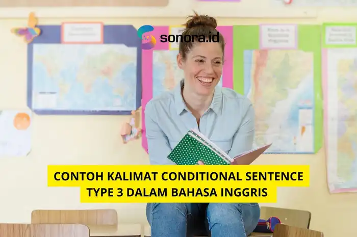 Contoh Kalimat Conditional Sentence Type 3 dalam Bahasa Inggris - Sonora.id