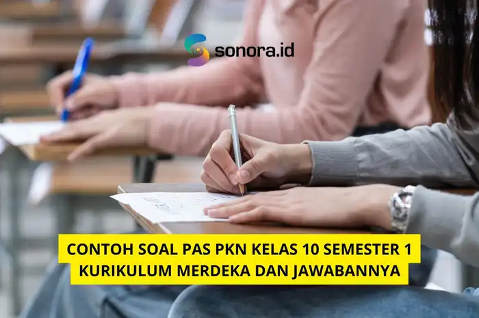 Contoh Soal PAS PKN Kelas 10 Semester 1 Kurikulum Merdeka dan Jawabannya - Sonora.id