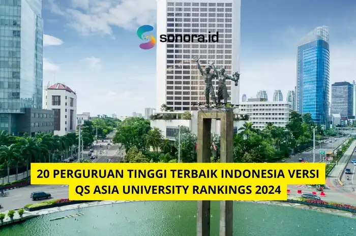 20 Perguruan Tinggi Terbaik Indonesia Versi QS Asia University Rankings 2024 - Sonora.id