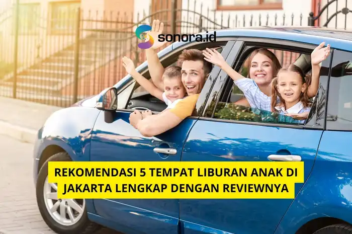 Rekomendasi 5 Tempat Liburan Anak di Jakarta Lengkap dengan Reviewnya ...