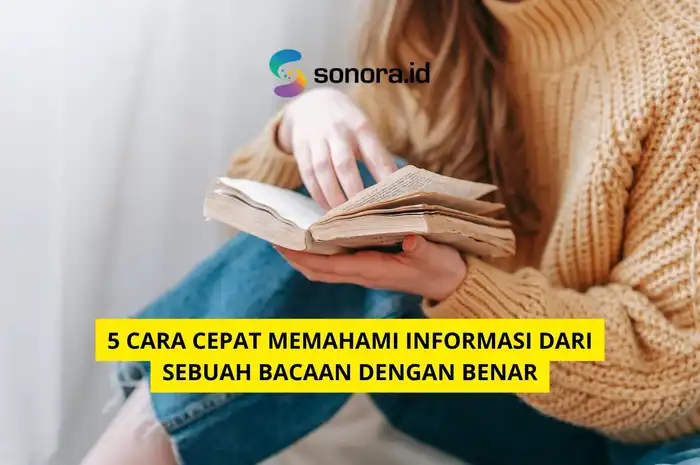 5 Cara Cepat Memahami Informasi dari Sebuah Bacaan dengan Benar - Sonora.id