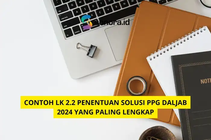 Contoh LK 2.2 Penentuan Solusi PPG Daljab 2024 yang Paling Lengkap - Sonora.id