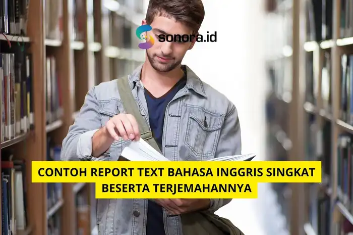 Contoh Report Text Bahasa Inggris Singkat Beserta Terjemahannya - Sonora.id