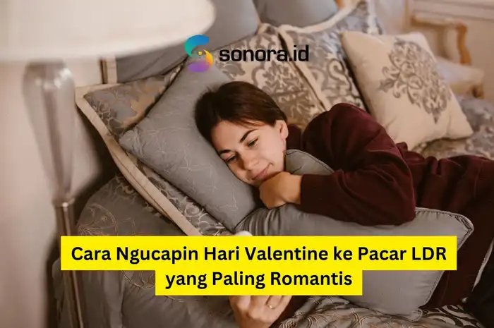 Cara Ngucapin Hari Valentine ke Pacar LDR yang Paling Romantis - Sonora.id