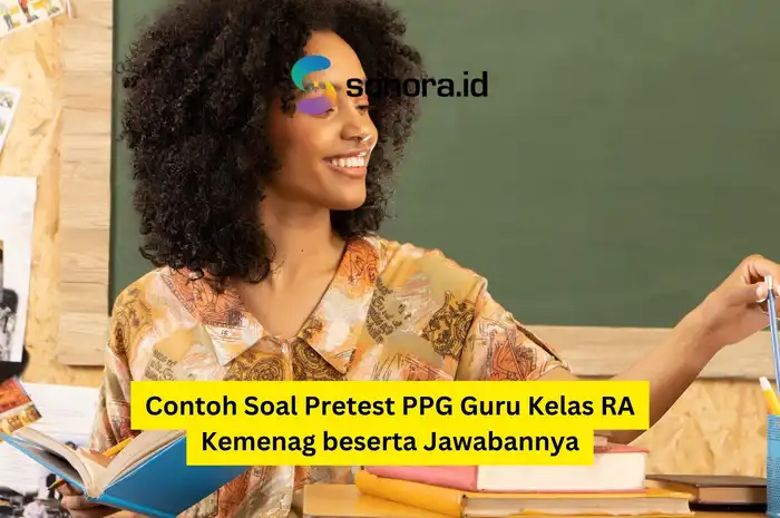 Contoh Soal Pretest PPG Guru Kelas RA Kemenag beserta Jawabannya ...