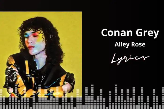 Berikut Ini Lirik Lagu 'Alley Rose' yang Dinyanyikan oleh Conan Gray ...