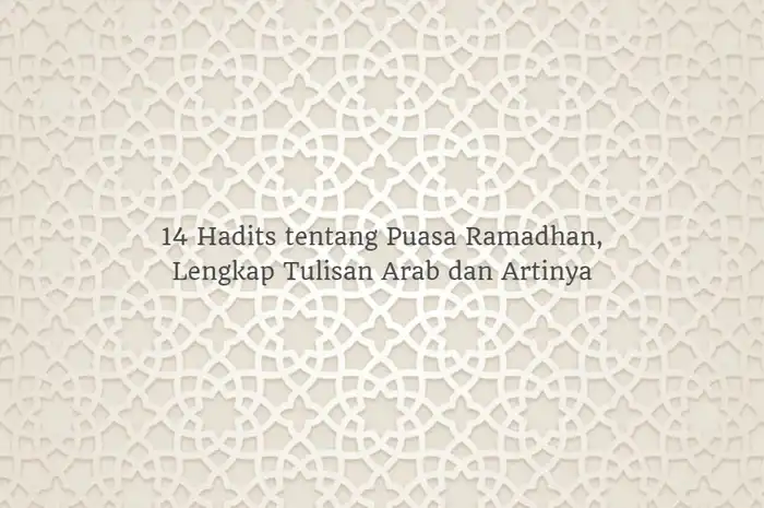 14 Hadits tentang Puasa Ramadhan, Lengkap Tulisan Arab dan Artinya ...