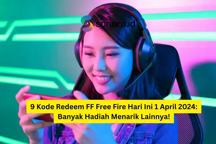 9 Kode Redeem FF Free Fire Hari Ini 1 April 2024: Banyak Hadiah Menarik Lainnya! - Sonora.id