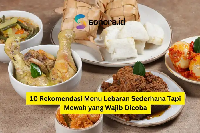 10 Rekomendasi Menu Lebaran Sederhana Tapi Mewah yang Wajib Dicoba ...