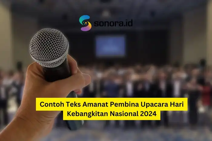Contoh Teks Amanat Pembina Upacara Hari Kebangkitan Nasional 2024 - Sonora.id
