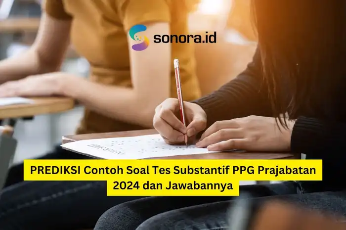 PREDIKSI Contoh Soal Tes Substantif PPG Prajabatan 2024 dan Jawabannya ...