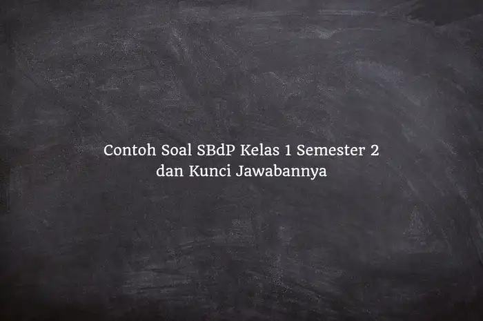 25 Contoh Soal SBdP Kelas 1 Semester 2 dan Kunci Jawabannya - Sonora.id