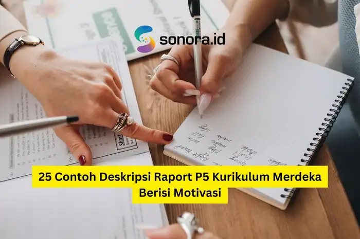 25 Contoh Deskripsi Raport P5 Kurikulum Merdeka Berisi Motivasi - Sonora.id