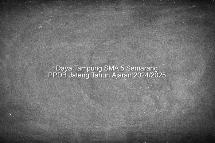 Daya Tampung SMA 5 Semarang dalam PPDB Jateng Tahun Ajaran 2024/2025 - Sonora.id